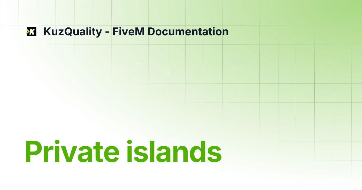 Private islands | KuzQuality - FiveM Documentation